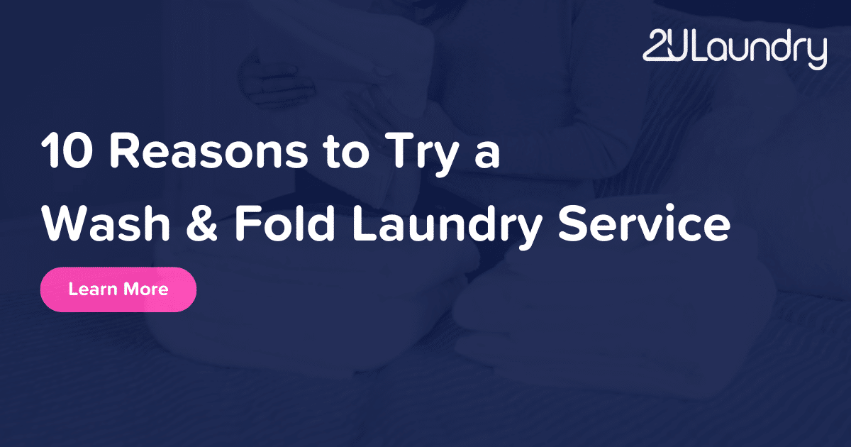10 Reasons to Try a Wash and Fold Laundry Service