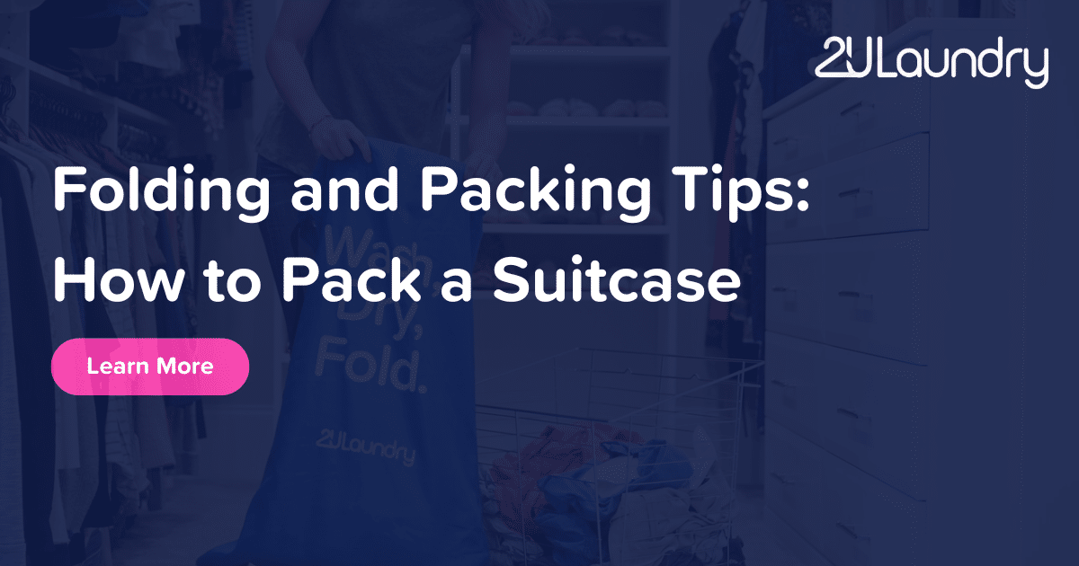 How to Pack a Suitcase: 8 Laundry Packing and Folding Hacks